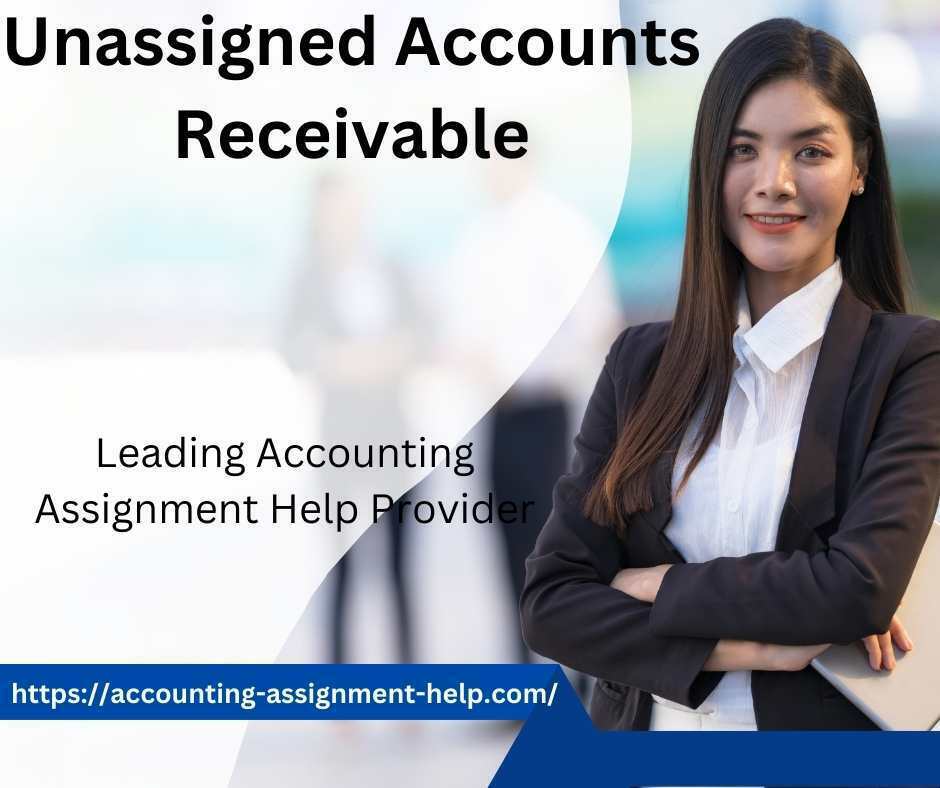 Unassigned Accounts Receivable » Accounting Assignment Help Online Unassigned Accounts Receivable » Accounting Assignment Help Online