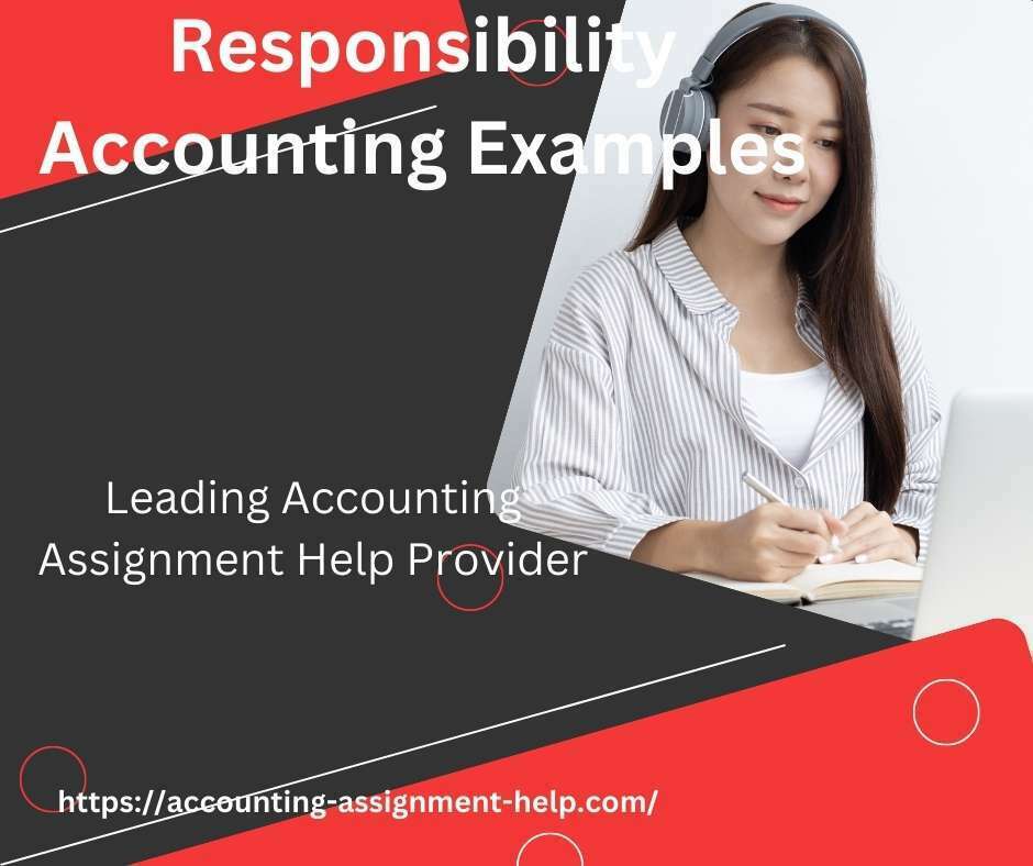 Responsibility Accounting Examples » Accounting Assignment Help Online Responsibility Accounting Examples » Accounting Assignment Help Online